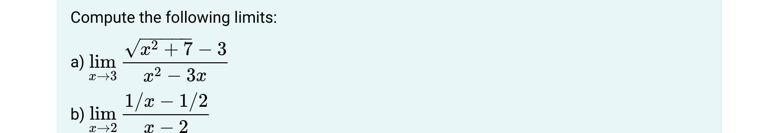 Solved Compute the following limits: a) limx→3x2−3xx2+7−3 b) | Chegg.com