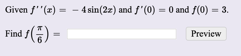 Solved Given f "(x) --4sin(2x) and f (0) 0 and f(0) 3. Find | Chegg.com