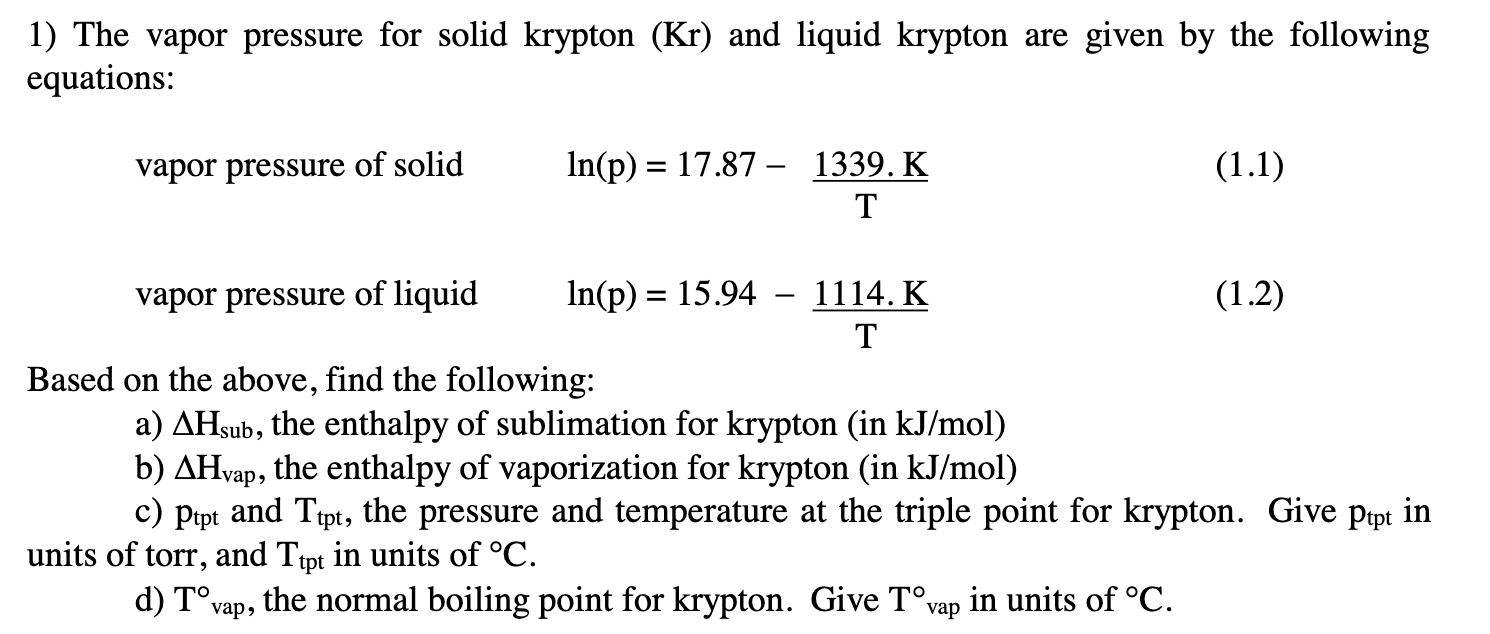 Solved 1) The vapor pressure for solid krypton (Kr) and | Chegg.com