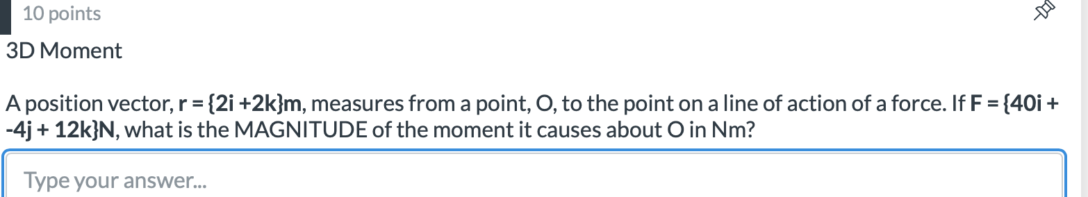 Solved 10 points 3D Moment A position vector, r = {21 +2k}m, | Chegg.com