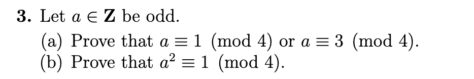 Solved 3. Let a∈Z be odd. (a) Prove that a≡1(mod4) or | Chegg.com