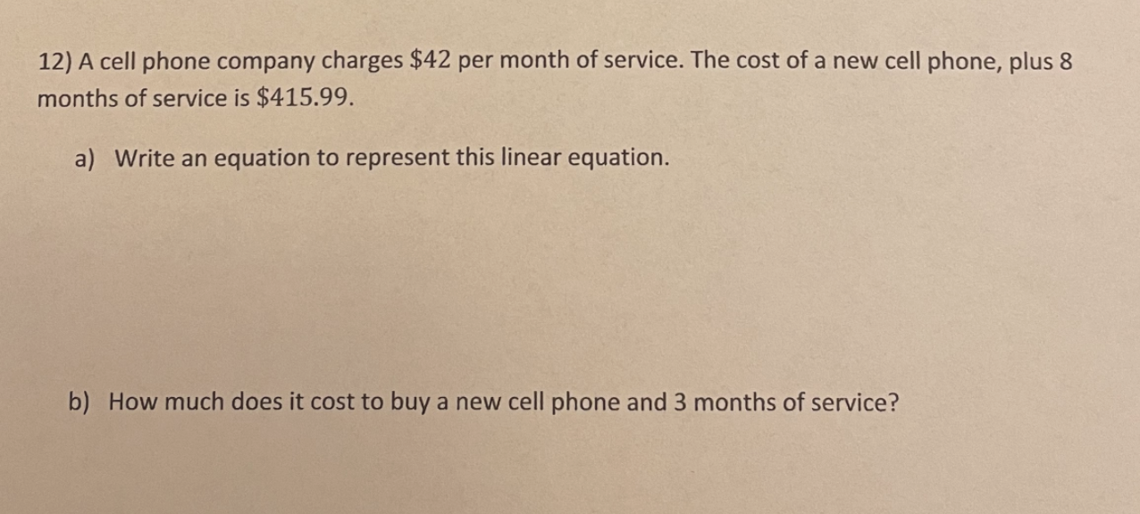 Solved 12) A cell phone company charges $42 per month of | Chegg.com