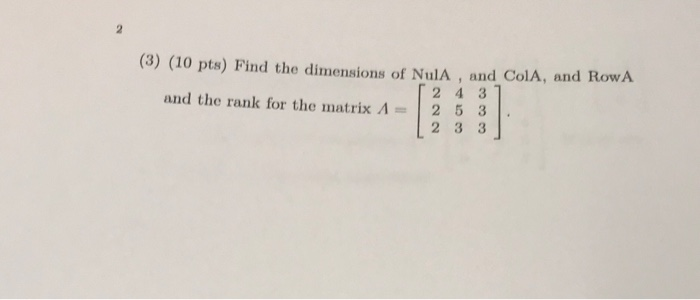 Solved (3) (10 pts) Find the dimensions of NulA, and ColA, | Chegg.com