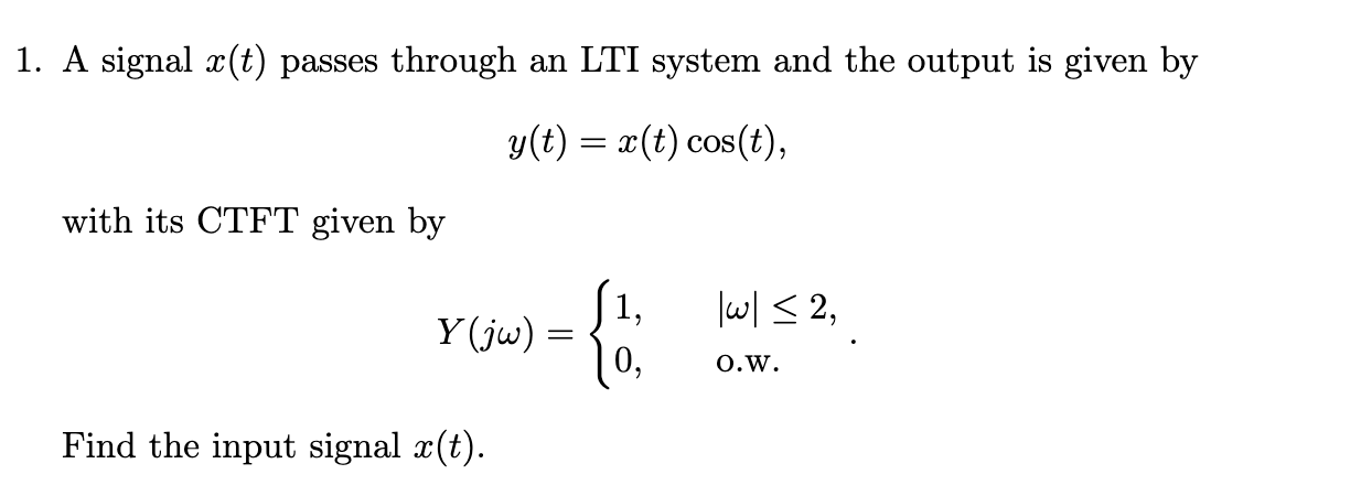 Solved 1. A signal x(t) passes through an LTI system and the | Chegg.com