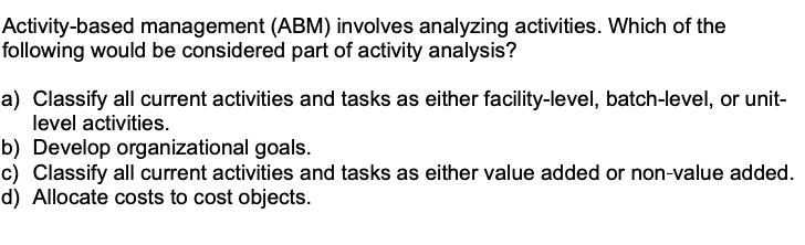 Solved Activity-based management (ABM) involves analyzing | Chegg.com
