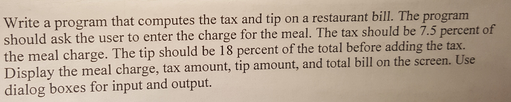 Solved Write a program that computes the tax and tip on a | Chegg.com