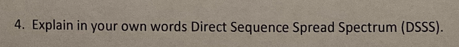 Solved 4. Explain in your own words Direct Sequence Spread | Chegg.com