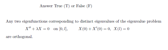 Solved Answer True (T) or False (F) Any two eigenfunctions | Chegg.com