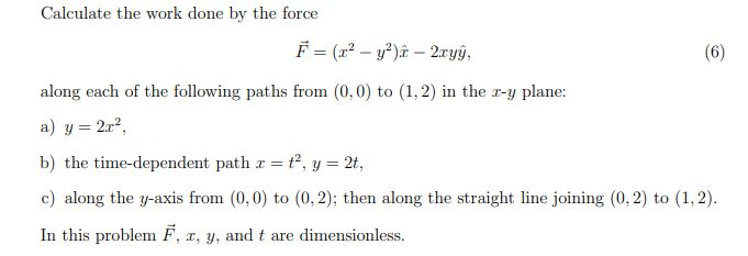 Solved Calculate the work done by the force F = (x2 - y) - | Chegg.com