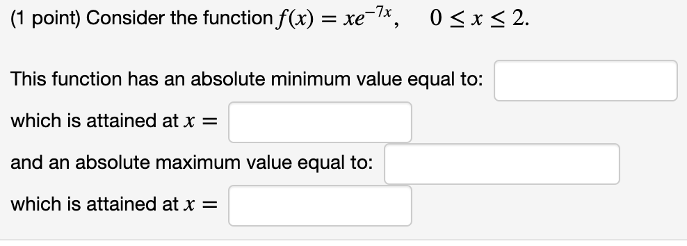 Solved (1 point) Consider the function f(x)=xe−7x,0≤x≤2 This | Chegg.com