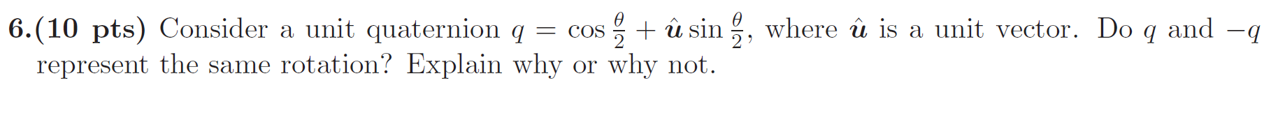 6.(10 pts) Consider a unit quaternion q = cos os + û | Chegg.com
