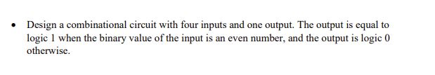 Solved Design a combinational circuit with four inputs and | Chegg.com