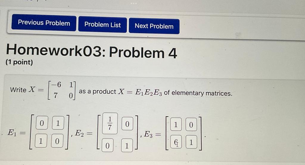 Solved Write X=[−6710] as a product X=E1E2E3 of elementary | Chegg.com