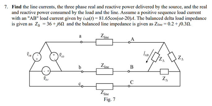 Solved 7. Find the line currents, the three phase real and | Chegg.com