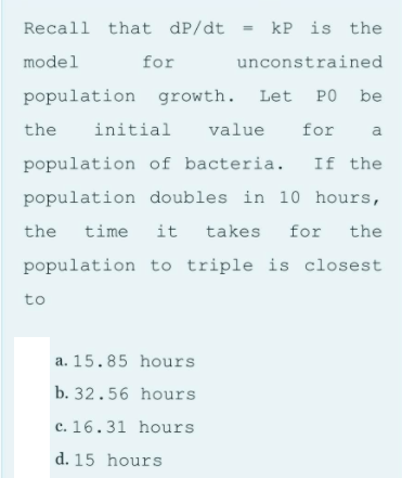Solved a Recall that dP/dt = kP is the model for | Chegg.com