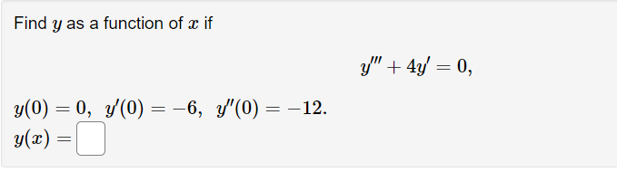 Solved Find y as a function of x if y′′′+4y′=0 | Chegg.com