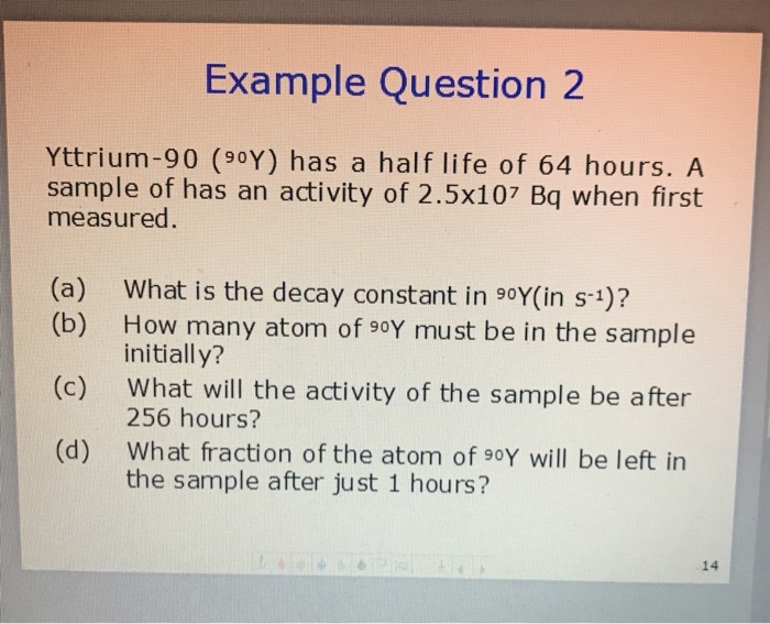 Solved Example Question 2 Yttrium-90 (90Y) has a half life | Chegg.com