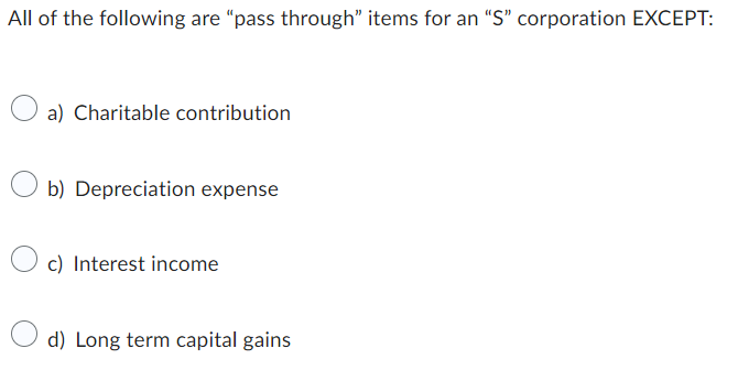 Solved All of the following are "pass through" items for an | Chegg.com