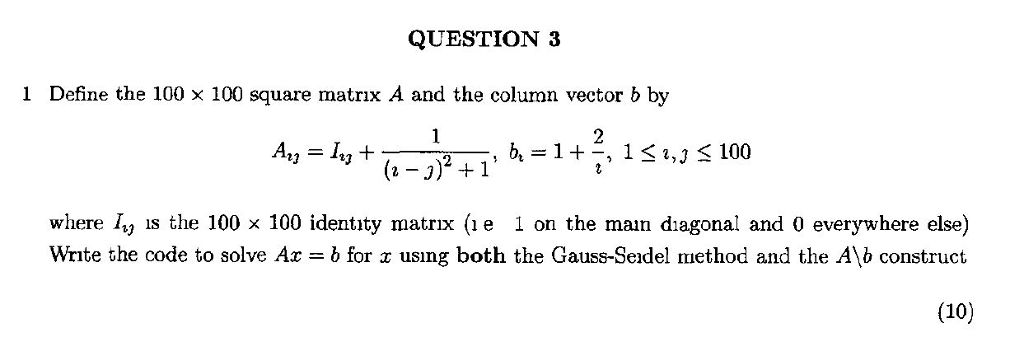 Solved QUESTION 3 1 Define the 100 x 100 square matrix A and | Chegg.com