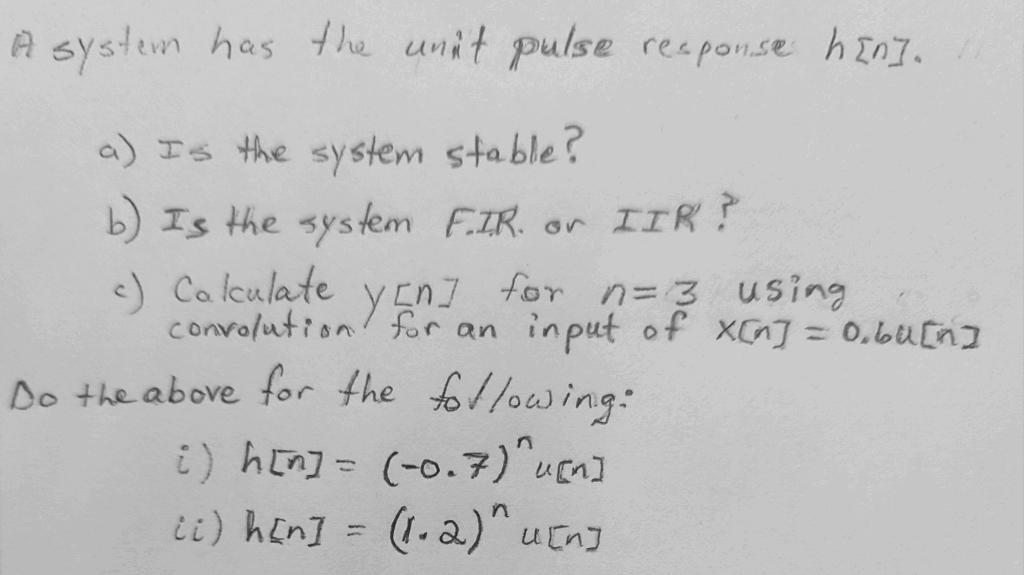 Solved A system has the unit pulse response h[n]. a) Is the | Chegg.com