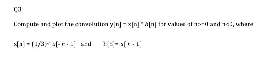 Solved Q3 Compute and plot the convolution y[n] = x[n] * | Chegg.com