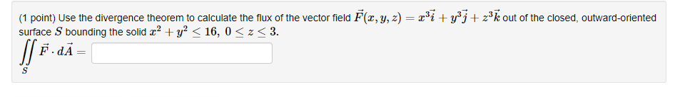 Solved (1 point) Use the divergence theorem to calculate the | Chegg.com