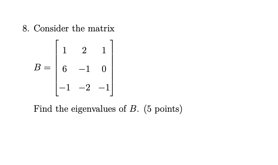 Solved 8 Consider The Matrix 1 2 1 B 6 1 0 1 2 1 Find 