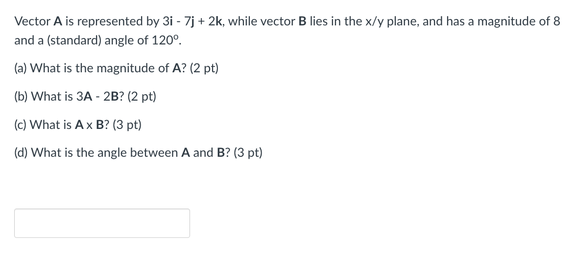 Solved Vector A is represented by 3i - 7j + 2k, while vector | Chegg.com