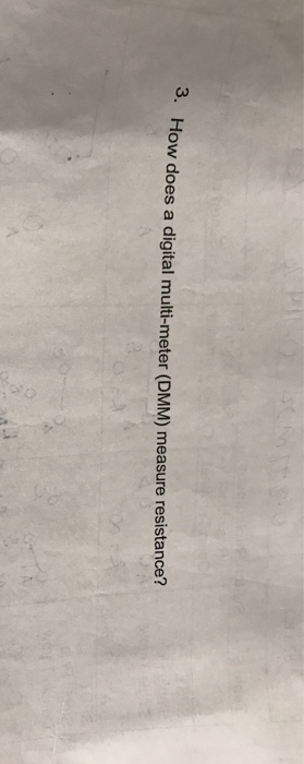 Solved How does a digital multi-meter (DMM) measure | Chegg.com