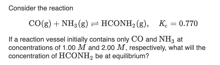 Solved Consider the reaction CO(g)NH3 (g) HCONH2 (g), Ke = | Chegg.com