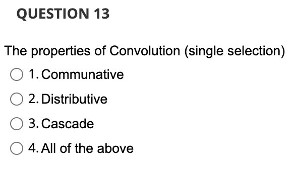 Solved The properties of Convolution (single selection) 1. | Chegg.com
