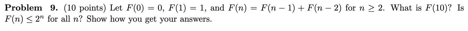Solved Problem 9. (10 points) Let F(0)=0,F(1)=1, and | Chegg.com