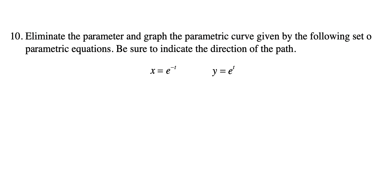 Solved 10. Eliminate the parameter and graph the parametric | Chegg.com