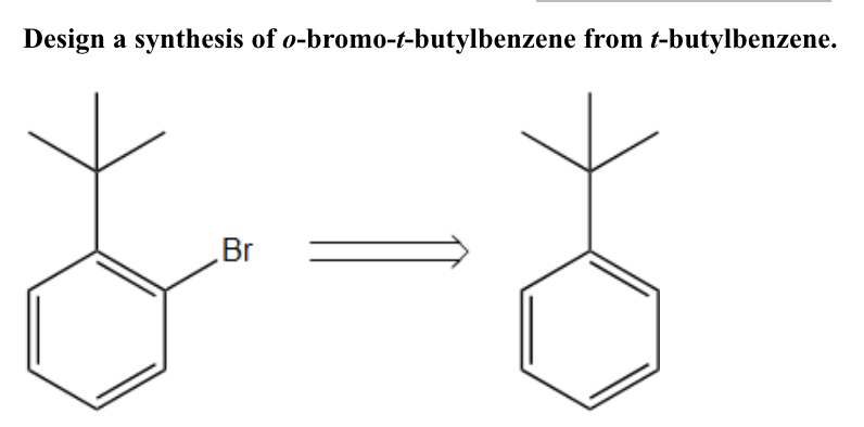 Solved Design a synthesis of o-bromo-t-butylbenzene from | Chegg.com