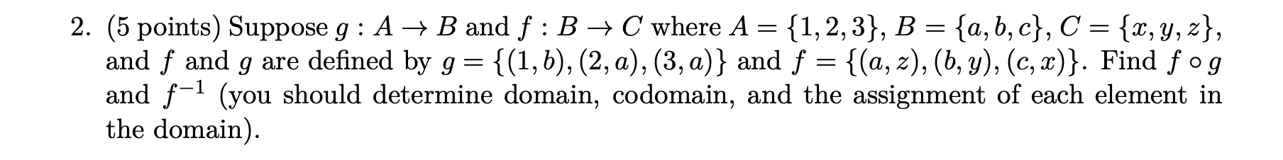 Solved 2. (5 points) Suppose g:A→B and f:B→C where | Chegg.com