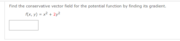 Solved Find the conservative vector field for the potential | Chegg.com