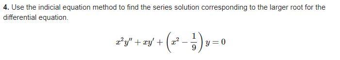 Solved 4. Use the indicial equation method to find the | Chegg.com