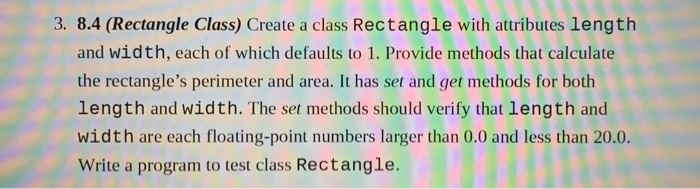 Solved 3. 8.4 (Rectangle Class) Create a class Rectangle | Chegg.com Solved 3. 8.4 (Rectangle Class) Create a class Rectangle | Chegg.com