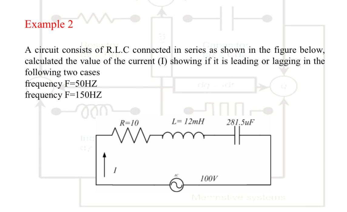 Solved Example 2A circuit consists of R.L.C connected in | Chegg.com
