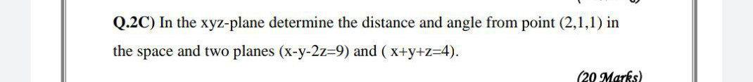 Solved Q.2C) In the xyz-plane determine the distance and | Chegg.com