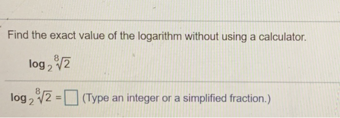 Solved Find the exact value of the logarithm without using a | Chegg.com