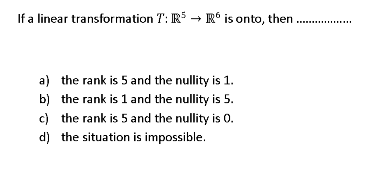 Solved If a linear transformation T: R5 → R6 is onto, then | Chegg.com