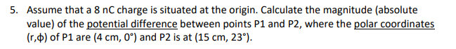 Solved 5. Assume that a 8nC charge is situated at the | Chegg.com
