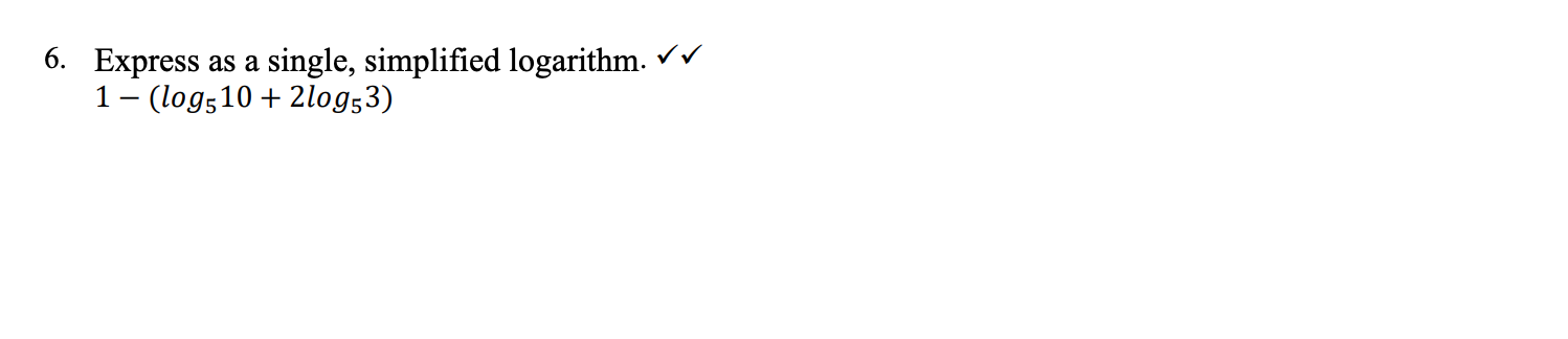 Solved as a 6. Express single, simplified logarithm. 1- | Chegg.com