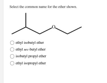 Solved Select the common name for the ether shown. ethyl | Chegg.com