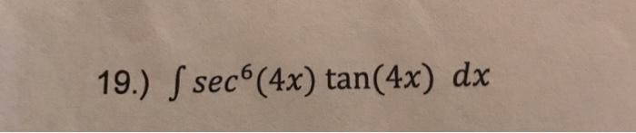 Solved Integral sec^6 (4x) tan (4x) dx | Chegg.com