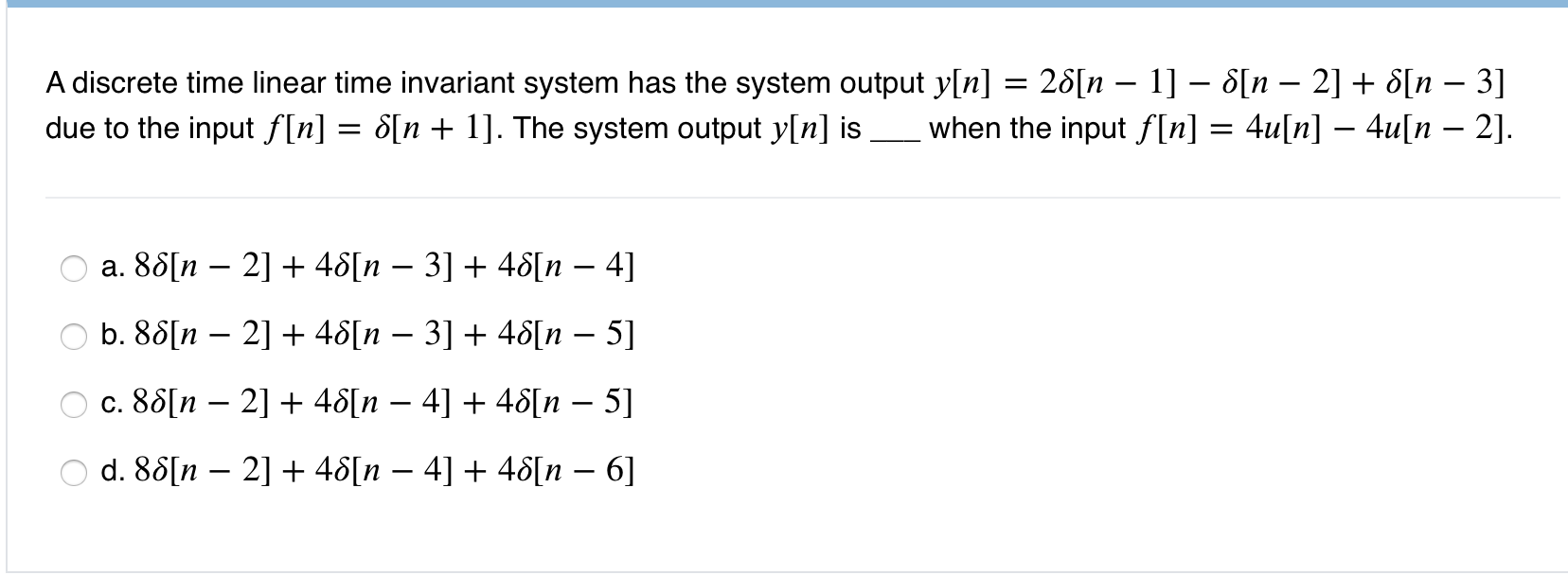 Solved == A discrete time linear time invariant system has | Chegg.com
