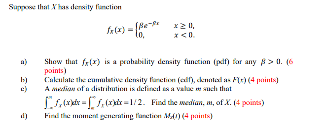 Solved Suppose that X has density function fx(x) = {Be-Bx | Chegg.com