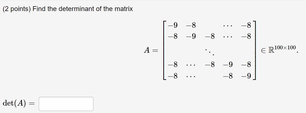 Solved (2 points) Find the determinant of the matrix | Chegg.com