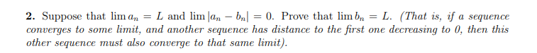 Solved 2. Suppose that liman L and lim lan-bul 0. Prove that | Chegg.com